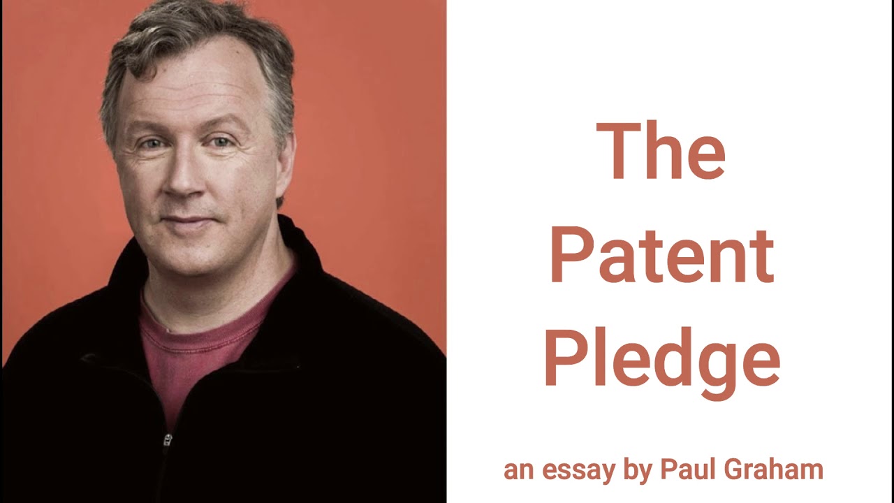 The Patent Pledge, an essay by Paul Graham - YouTube