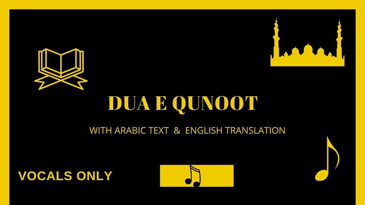 dua e qunoot| Arabic translation |English translation |vocals only ...
