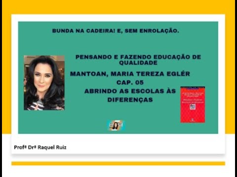 MANTOAN. Abrindo as escolas às diferenças, capítulo.5 Pensando e Fazendo Educação. Bunda na Cadeira!