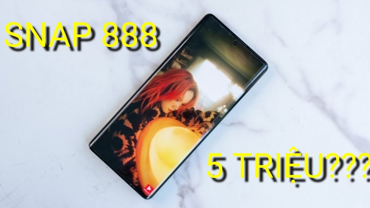 HĐCN: FLAGSHIP SNAP 888, AMOLED 120HZ, LOA KÉP 5 TRIỆU KHI NÀO??? - YouTube