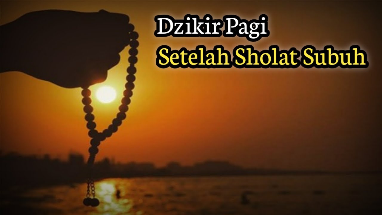 Dzikir Pagi Setelah Subuh Yang Bisa Di Kerjakan Pada Pagi - YouTube