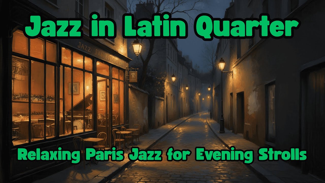 Jazz in Latin Quarter – Smooth Nights | Relaxing Paris Jazz for Evening ...