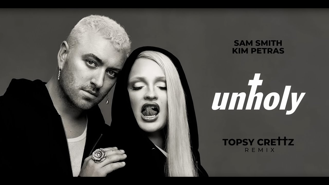 Sam Smith - Unholy ft. Kim Petras (Topsy Crettz Remix) - YouTube