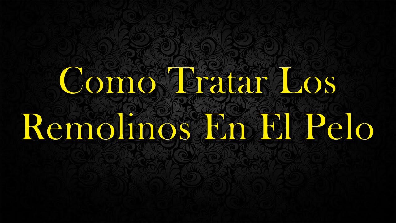 Como Tratar Los Remolinos En El Pelo | Remolinos En El Cabello - YouTube