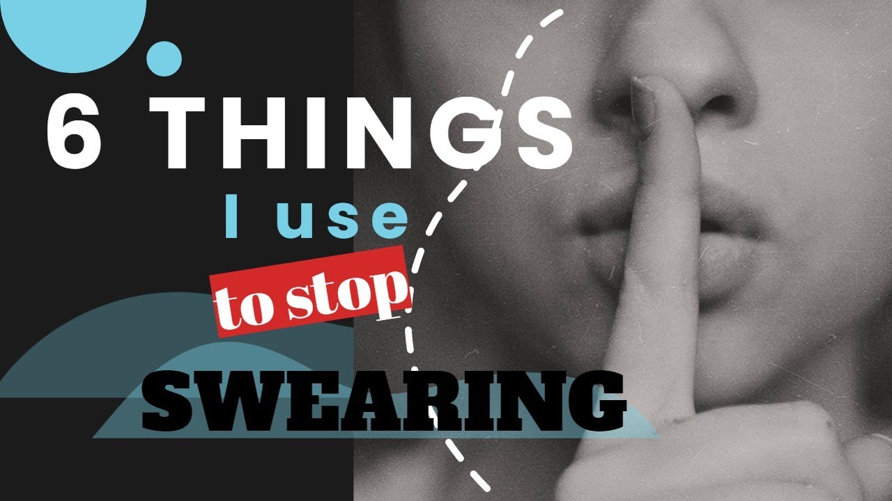 6 WAYS HOW I STOP SWEARING - YouTube