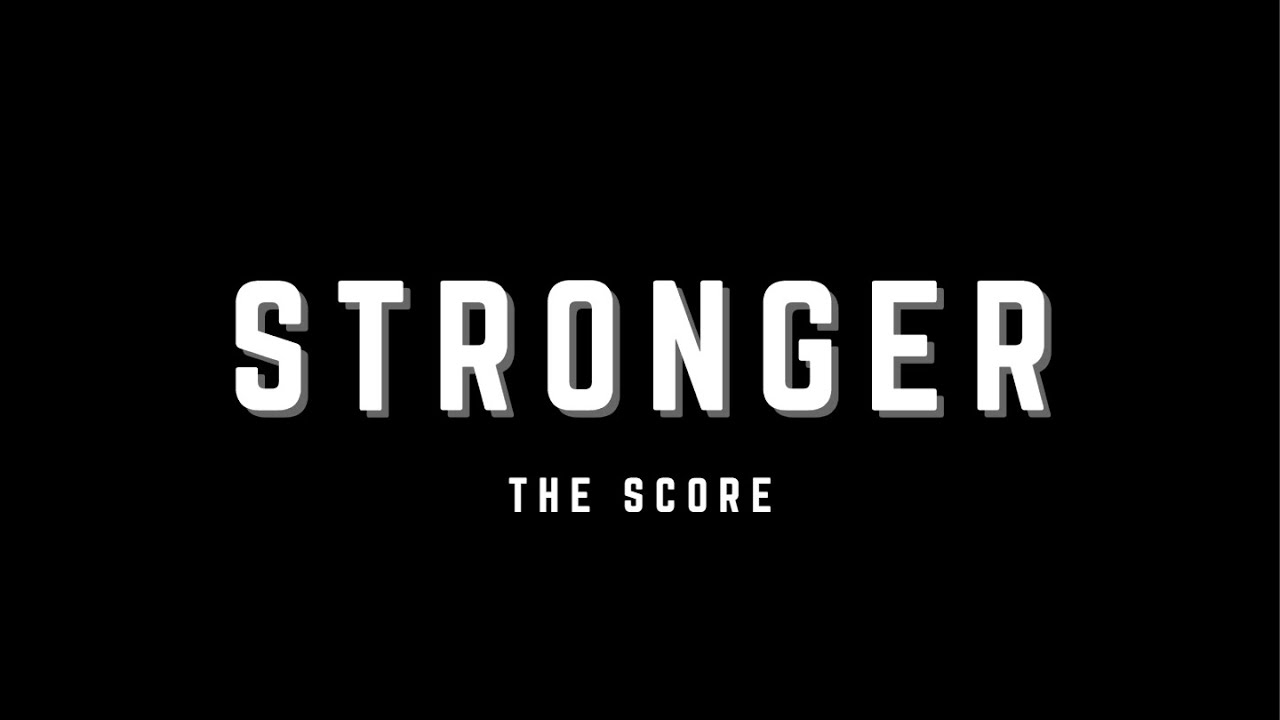The Score - Stronger (Lyrics) - YouTube
