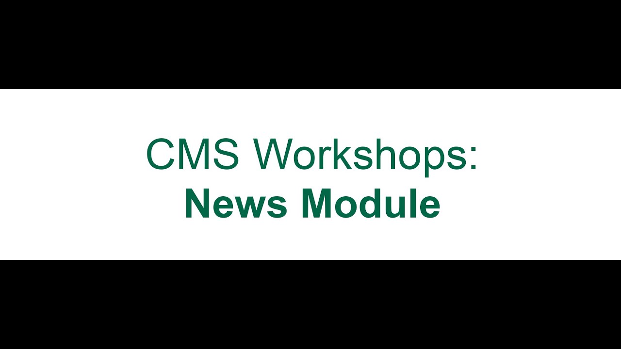 CMS Workshops: News Module - YouTube