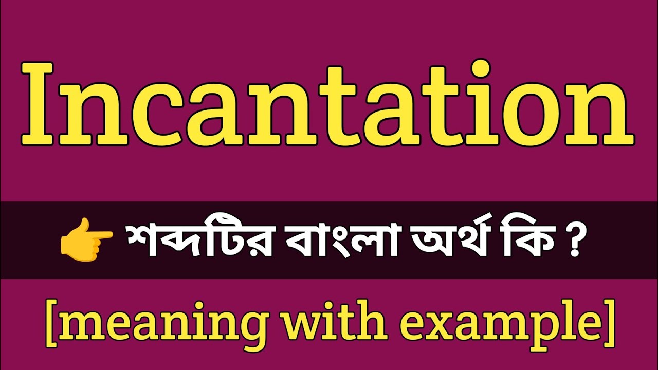 Incantation Meaning in Bengali With Example || Incantation শব্দটির ...