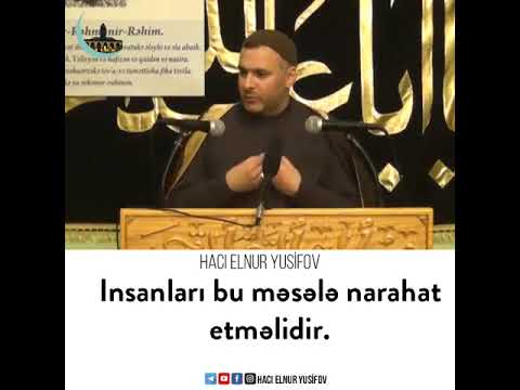 Hacı Elnur Yusifov - İnsanlar bu məsələdə narahat olmalıdır.
