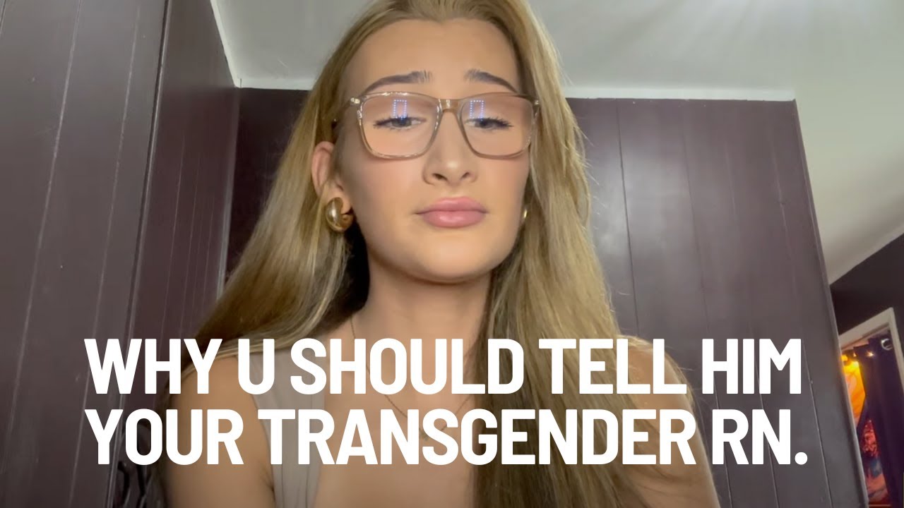 why you should tell him your transgender rn (storytime) - YouTube