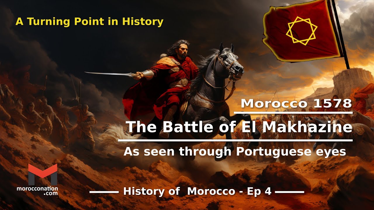 History of Morocco Ep4 :The battle of El Makhazine - As seen through ...