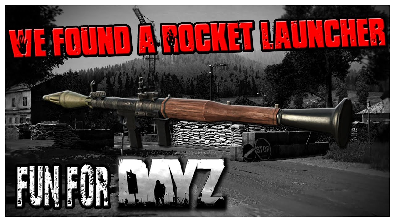 Fun For Dayz | We Found a Rocket Launcher - YouTube