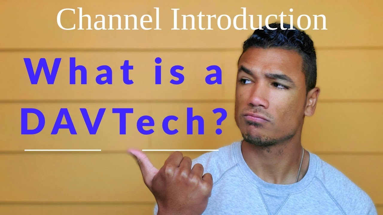 What is a DAVTech? Channel Introduction! - YouTube