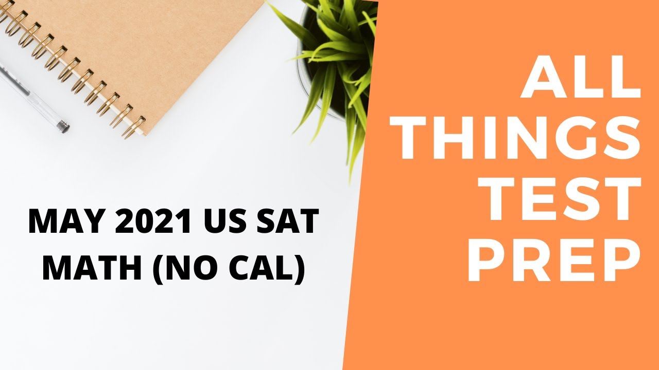 May 2021 US SAT Math No cal (SOLVED) - YouTube