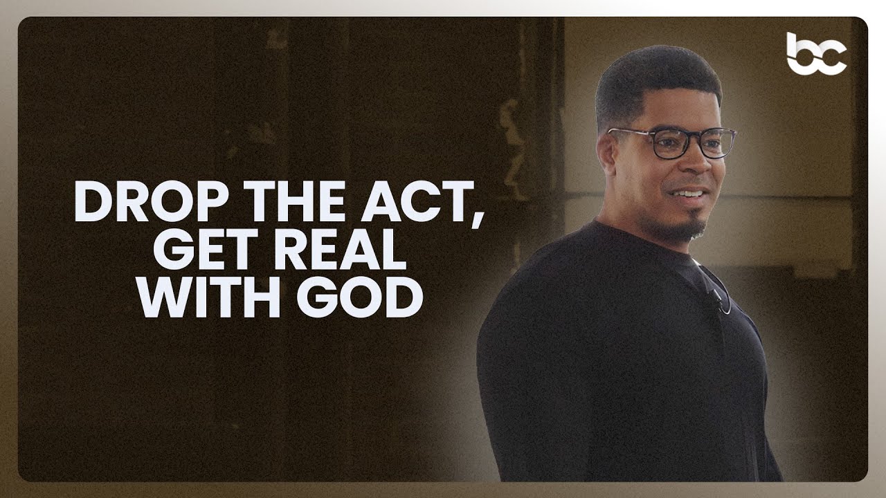 Drop The Act, Get Real With God - YouTube