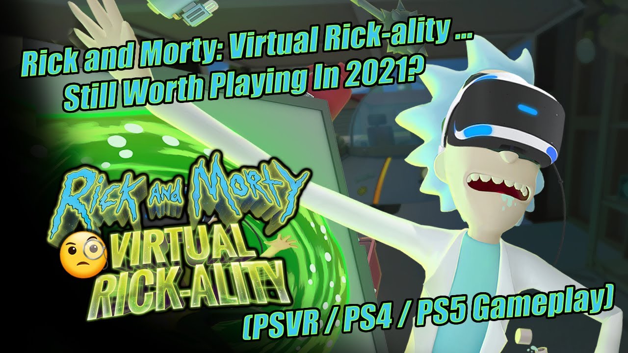 Rick and Morty: Virtual Rick-ality ... Still Worth Playing In 2021 ...