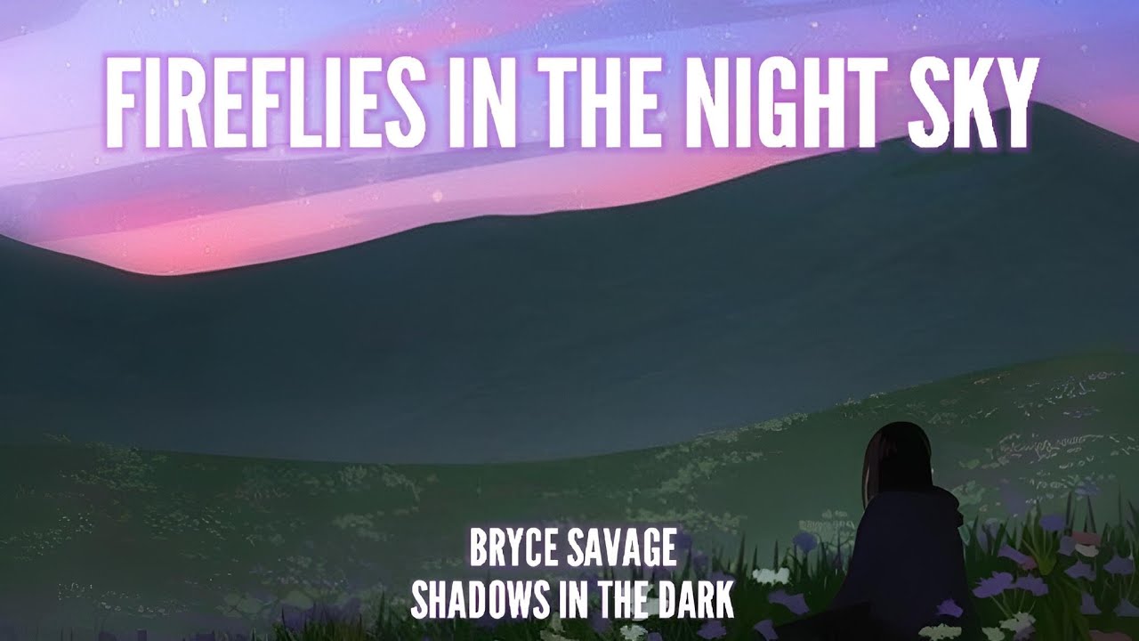 Bryce Savage - Fireflies In The Night Sky "Demo" 🌉 Ft Shadows In The ...
