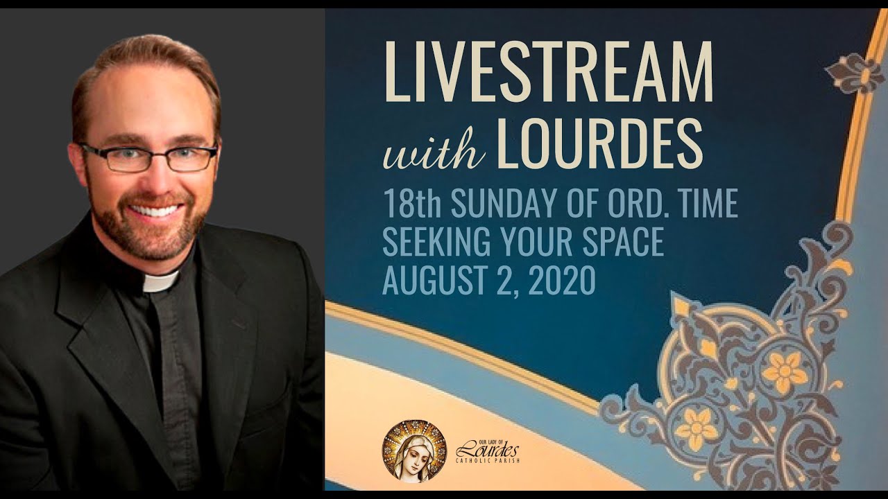 Mass Livestream | Seeking Your Space | 18th Sun. of Ord. Time | 8.2. ...
