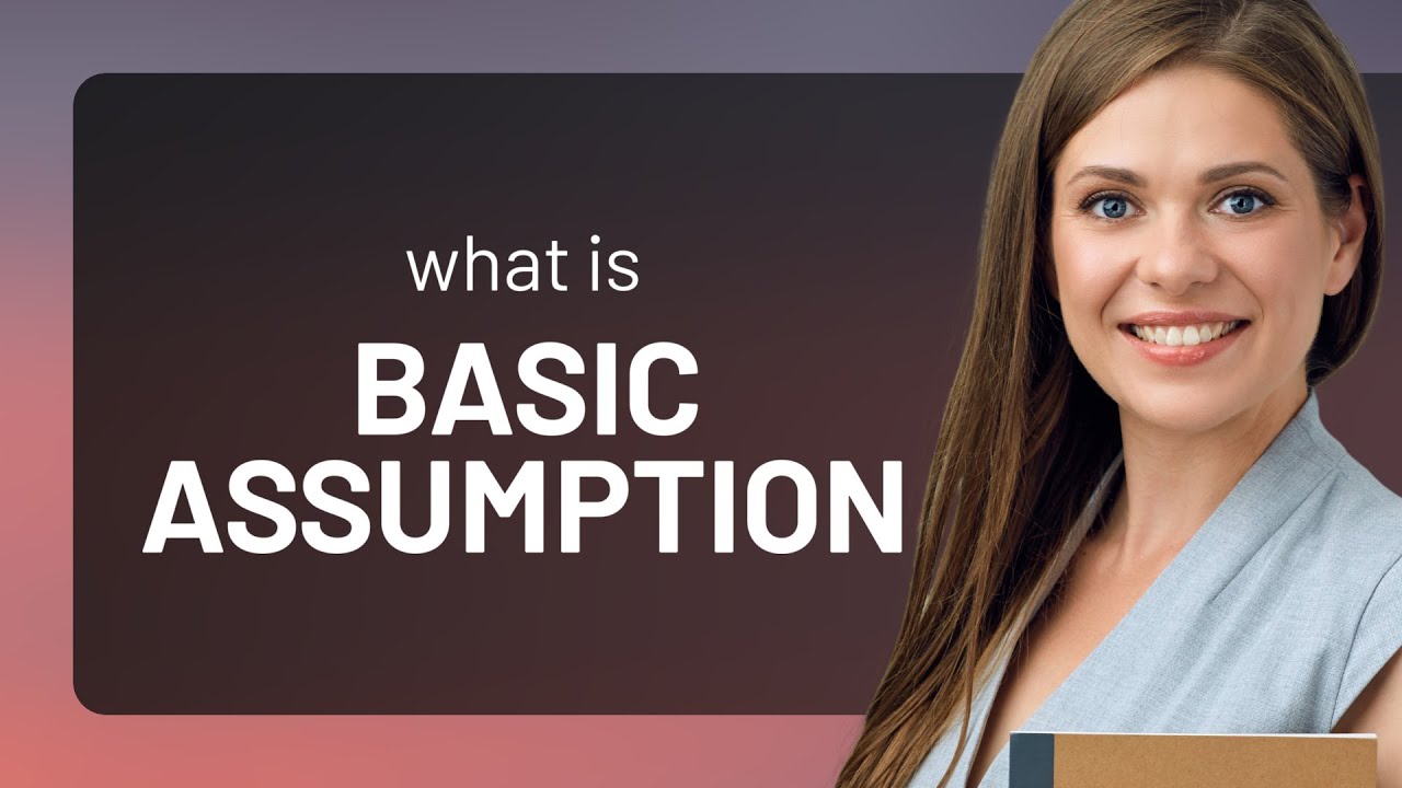 Basic assumption • what is BASIC ASSUMPTION definition - YouTube