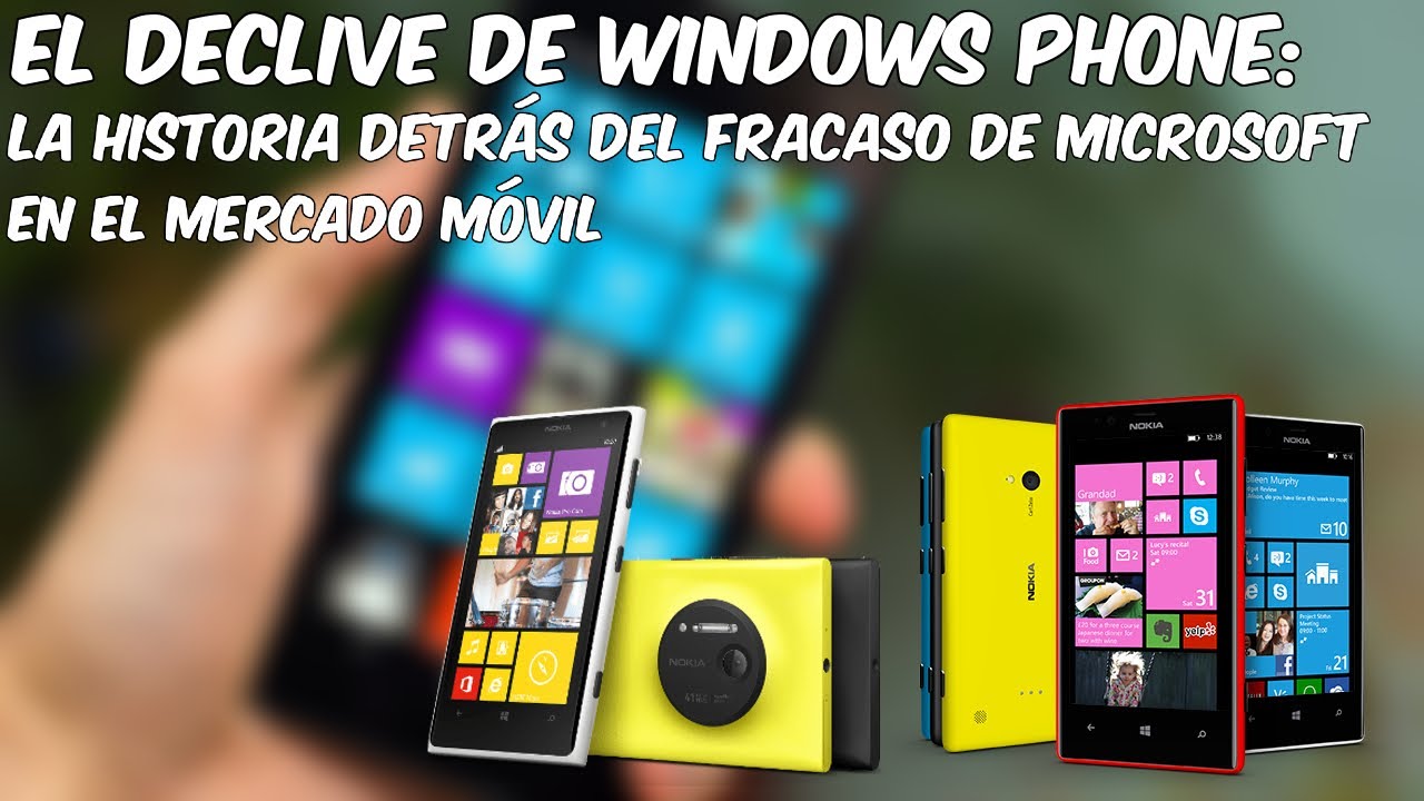 El declive de Windows Phone: La historia detrás del fracaso de ...