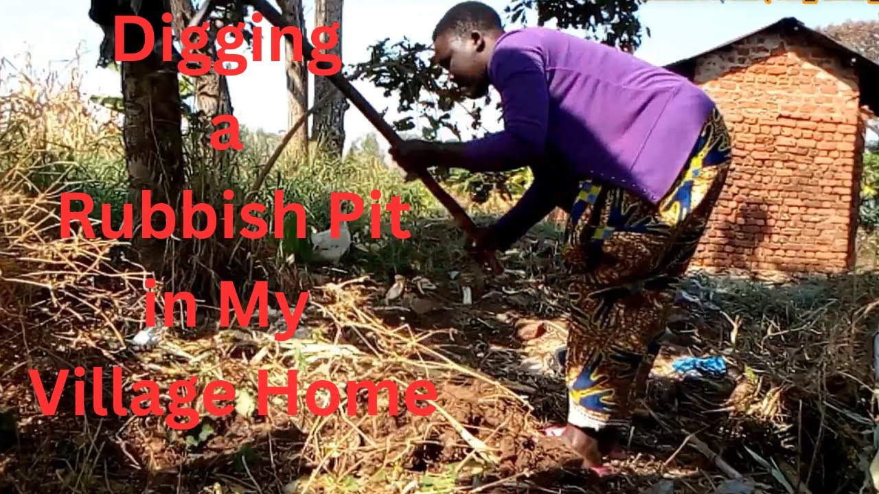 African Village Lifestyle// Digging a Rubbish Pit In My African Village ...