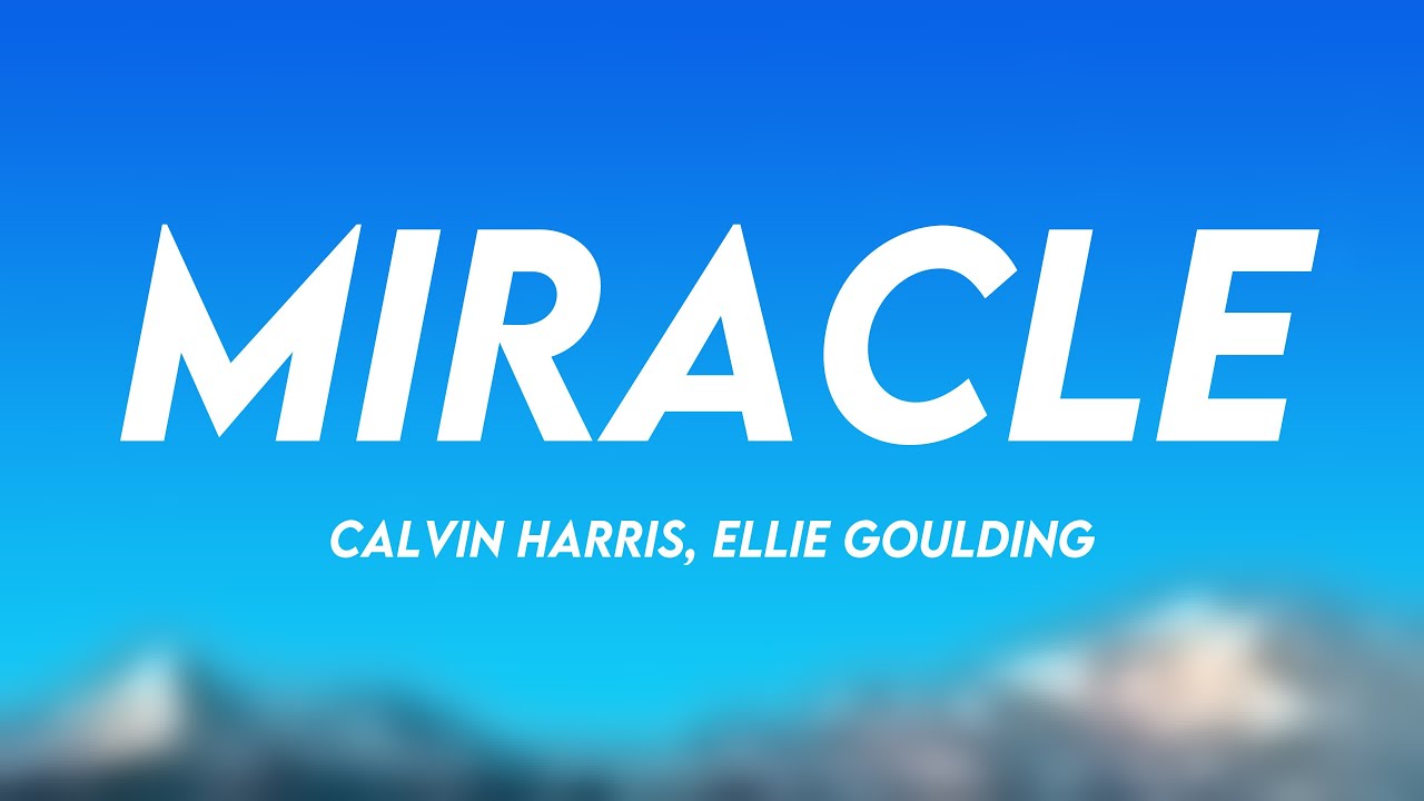 Miracle - Calvin Harris, Ellie Goulding {Lyric Video} 🪲 - YouTube