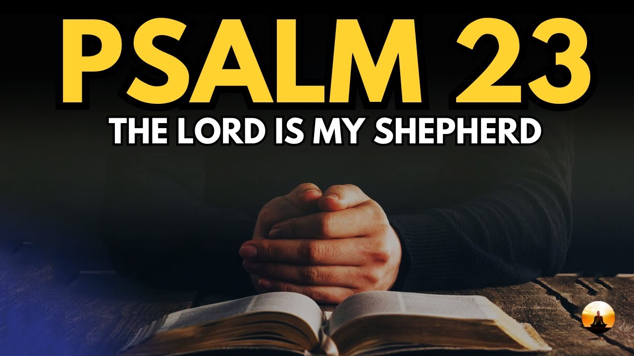 PSALM 23 The Lord Is My Shepherd ! A Daily Powerful Prayer - YouTube