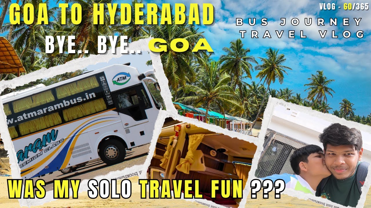 Goa to Hyderabad Bus Journey | Atmaram GO Bus Travel Vlog | Bye Bye Goa ...