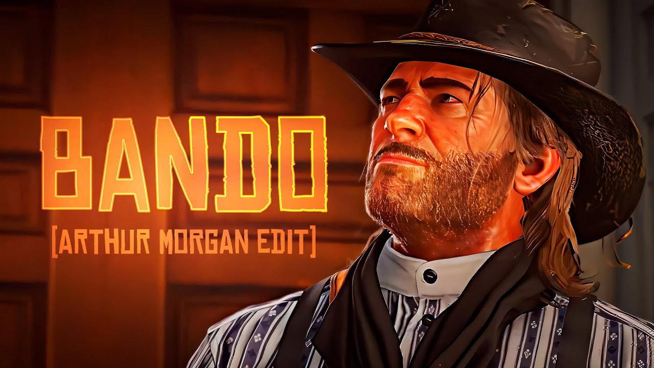 [4K] Arthur Morgan [RDR2 Edit] (Bando) - YouTube