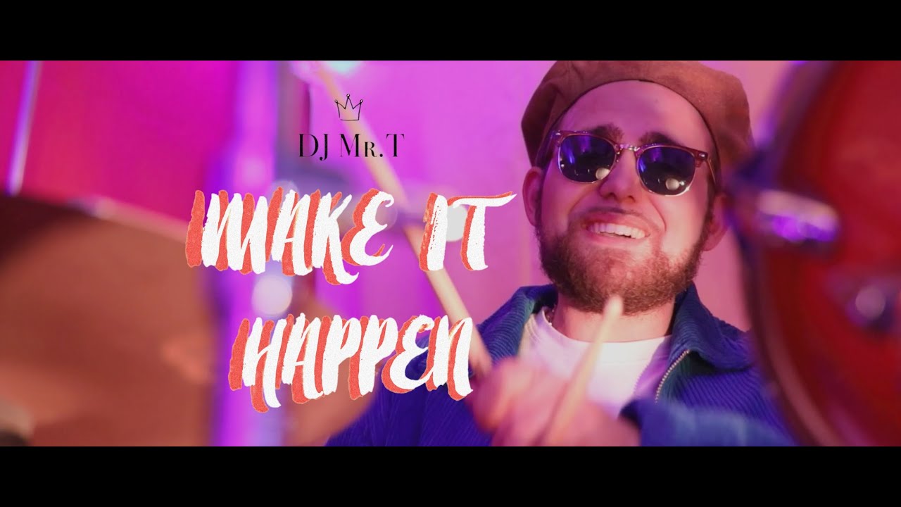 DJ Mr. T - MAKE IT HAPPEN (Official Musicvideo) - YouTube