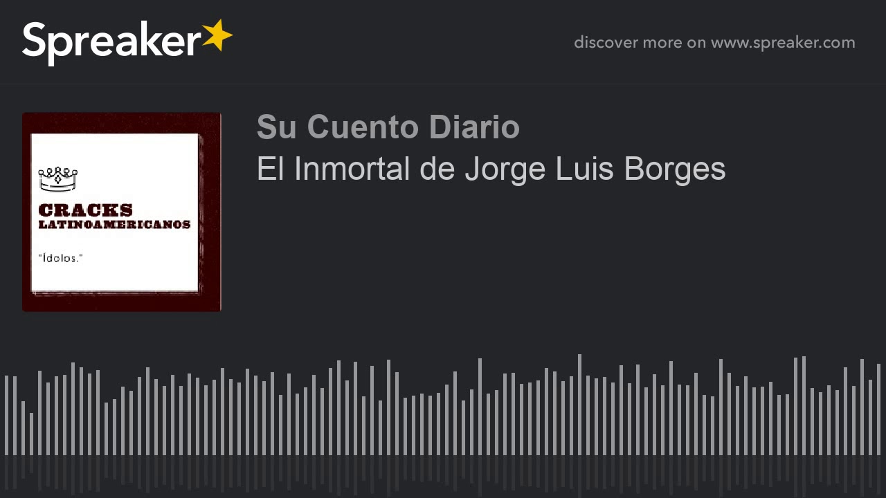 El Inmortal de Jorge Luis Borges (part 1 de 3) - YouTube