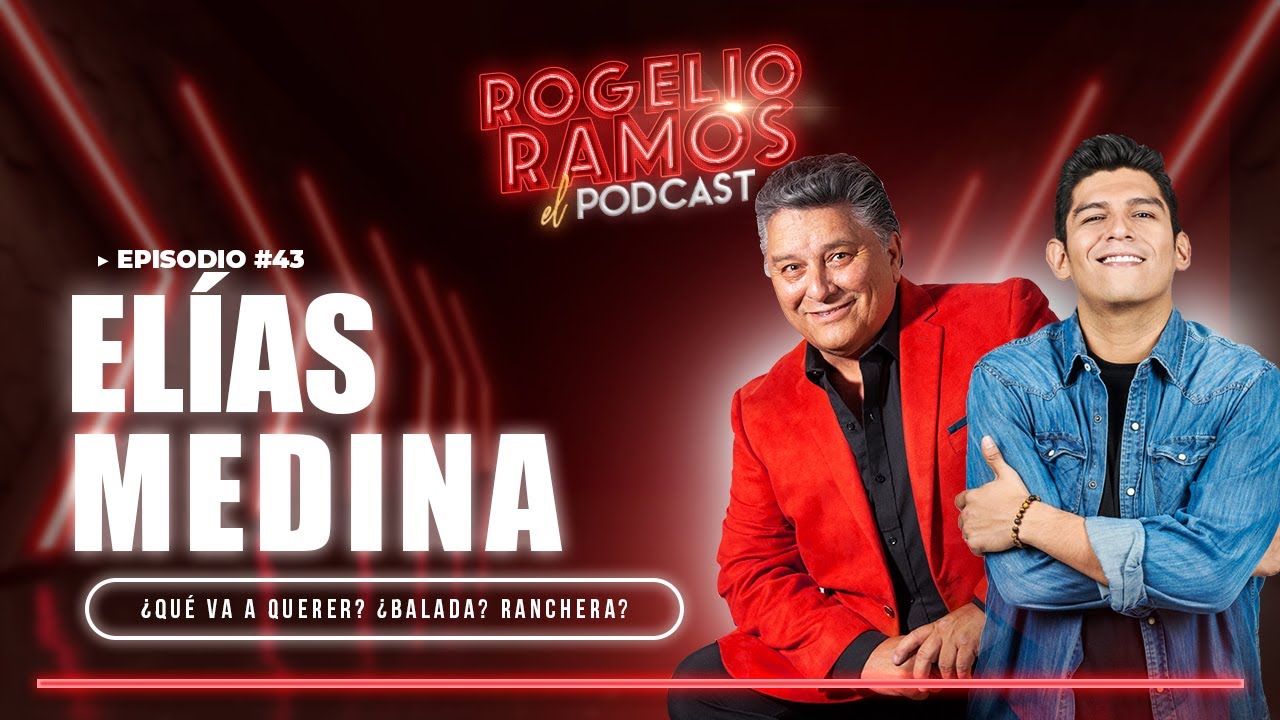 El Podcast Elías Medina Ep.43 - Rogelio Ramos - YouTube