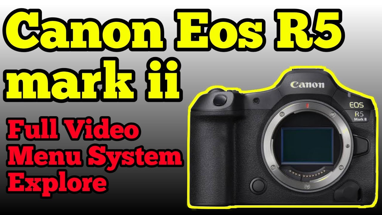 Canon EOS R5 Mark II Full Video Menu System - YouTube