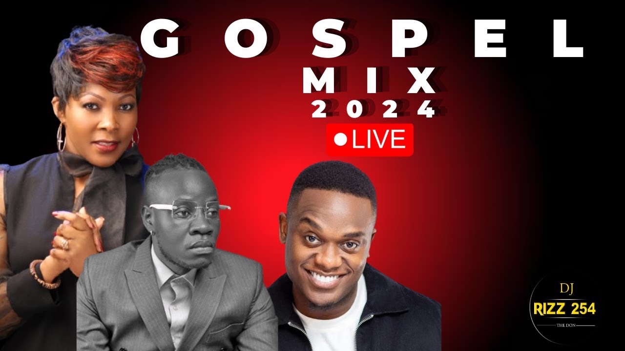 🔴GOSPEL MIX 2024 VOL.7-DJ RIZZ |Heri Wamtumainio-Guardian Angel|Janet ...