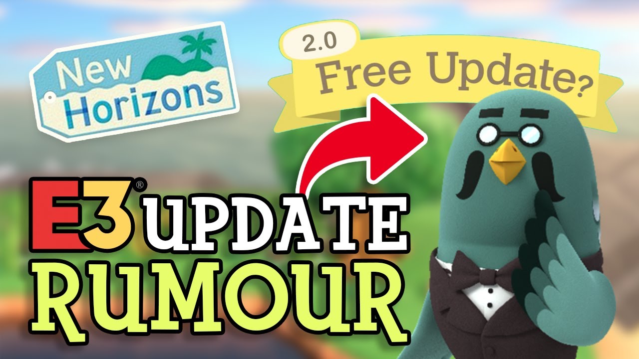 Animal Crossing New Horizons E3 UPDATE RUMOUR Details (1.11 or 2.0 ...