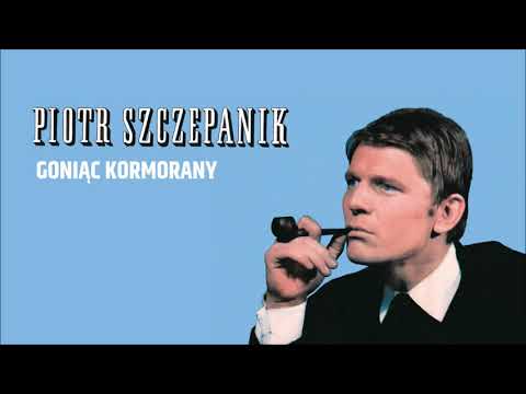 Piotr Szczepanik - Goniąc kormorany [Official Audio]