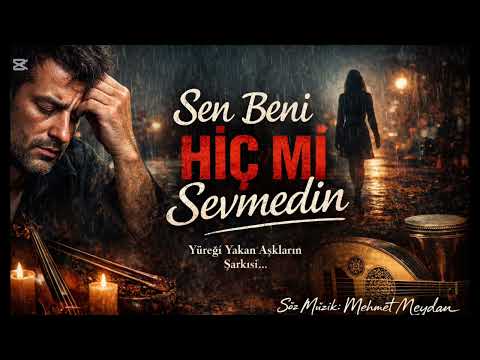 Sen Beni Hiç mi Sevmedin (Arabesk)