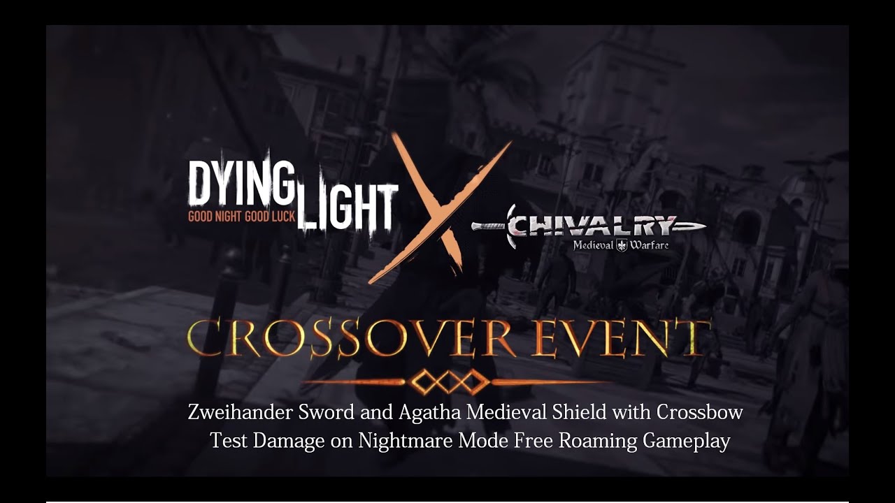 Dying Light X Chivalry Event "Zweihander Sword" and "Agatha Medieval ...