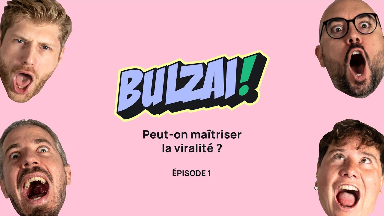 [PODCAST] BULZAI! Peut-on maîtriser la viralité ? - YouTube
