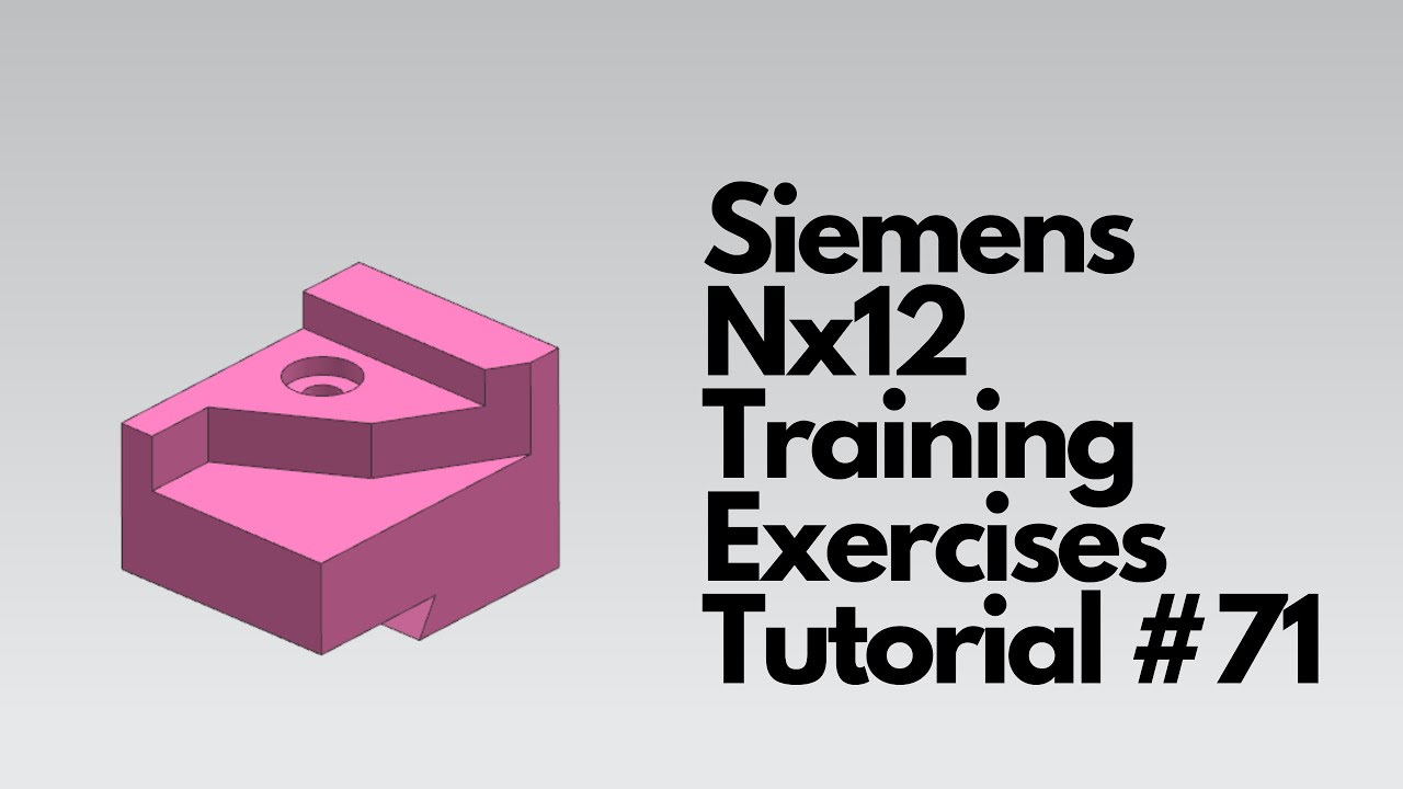 Siemens Nx12 - Training Exercises Tutorial #71 - YouTube