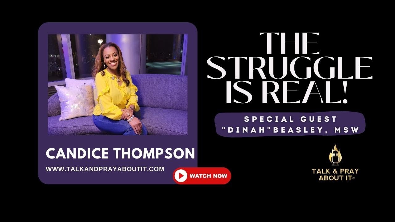 THE STRUGGLE IS REAL with CANDICE THOMPSON & DINAH BEASLEY, MSW - YouTube