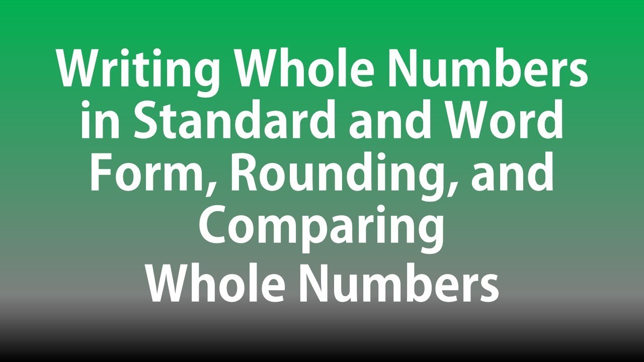Writing Whole Numbers in Standard and Word Forms, Rounding, and ...