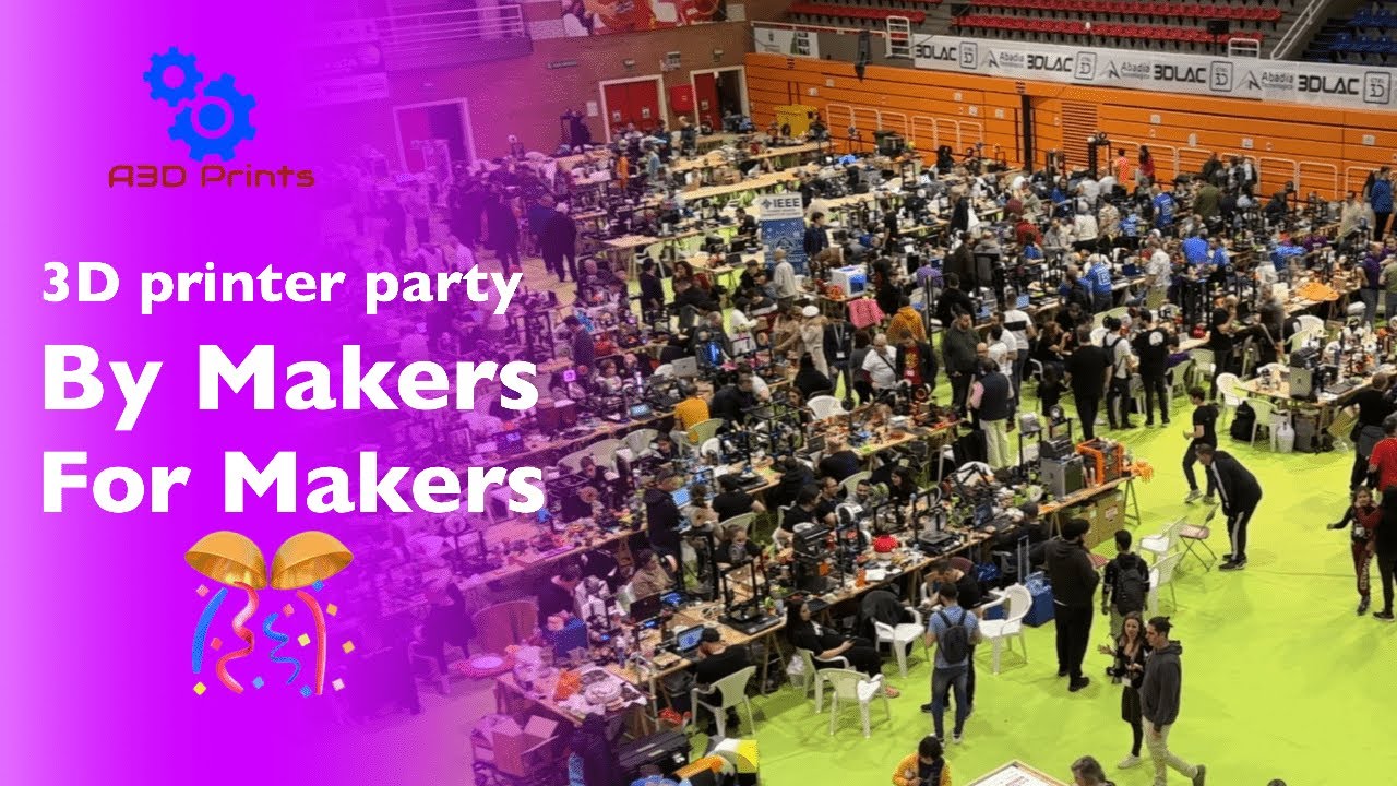 3D Printer Party 2023! 🙌El mayor evento MAKER de impresion 3D en España 🎉 Resumen 3D Printer ...