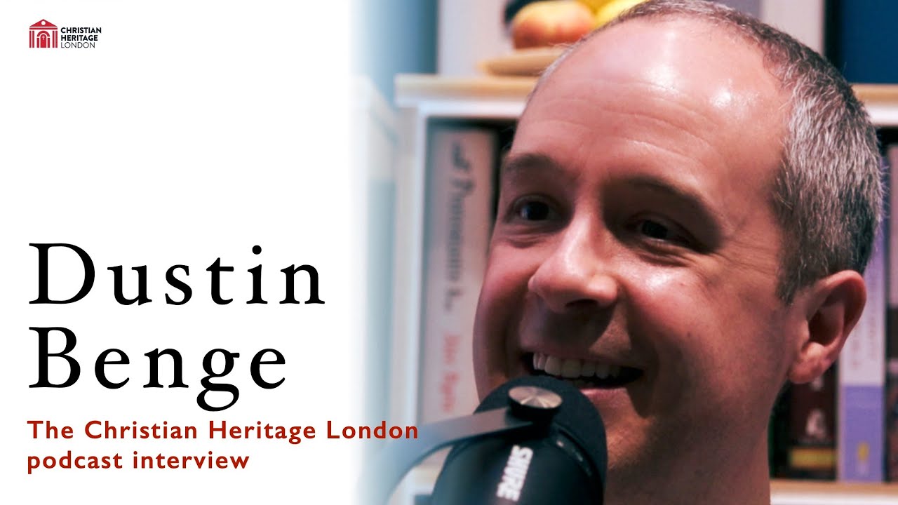 Dustin Benge - introduction to the Christian Heritage London podcast ...