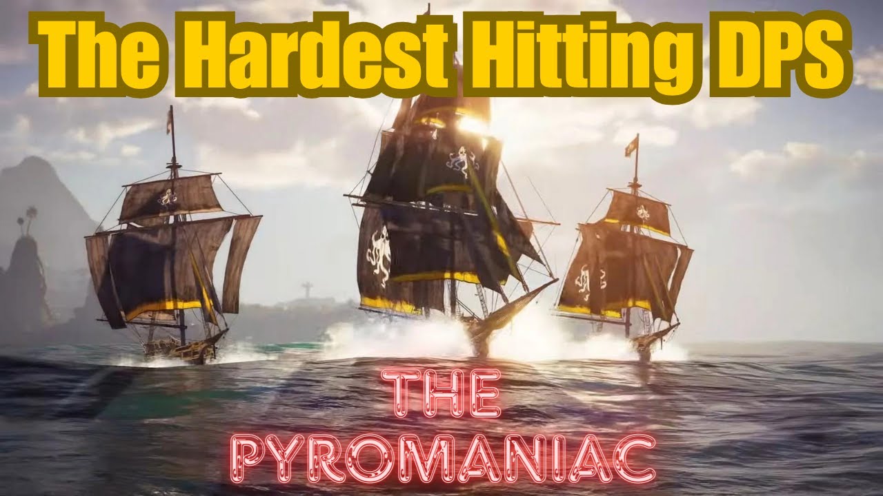 The Ultimate Pyromaniac Ship DPS Guide in Skull and Bones - YouTube