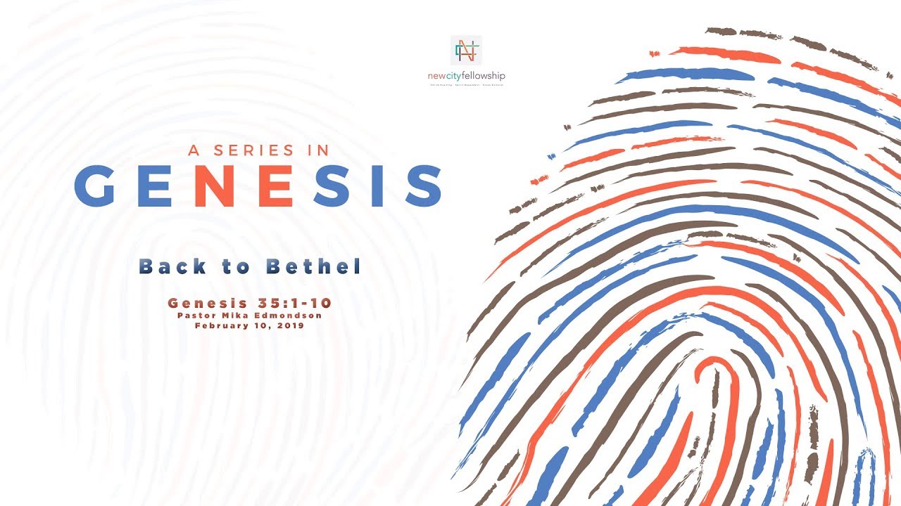 Back to Bethel | Genesis 35:1-10 | Pastor Mika Edmondson | 2-10-19 ...