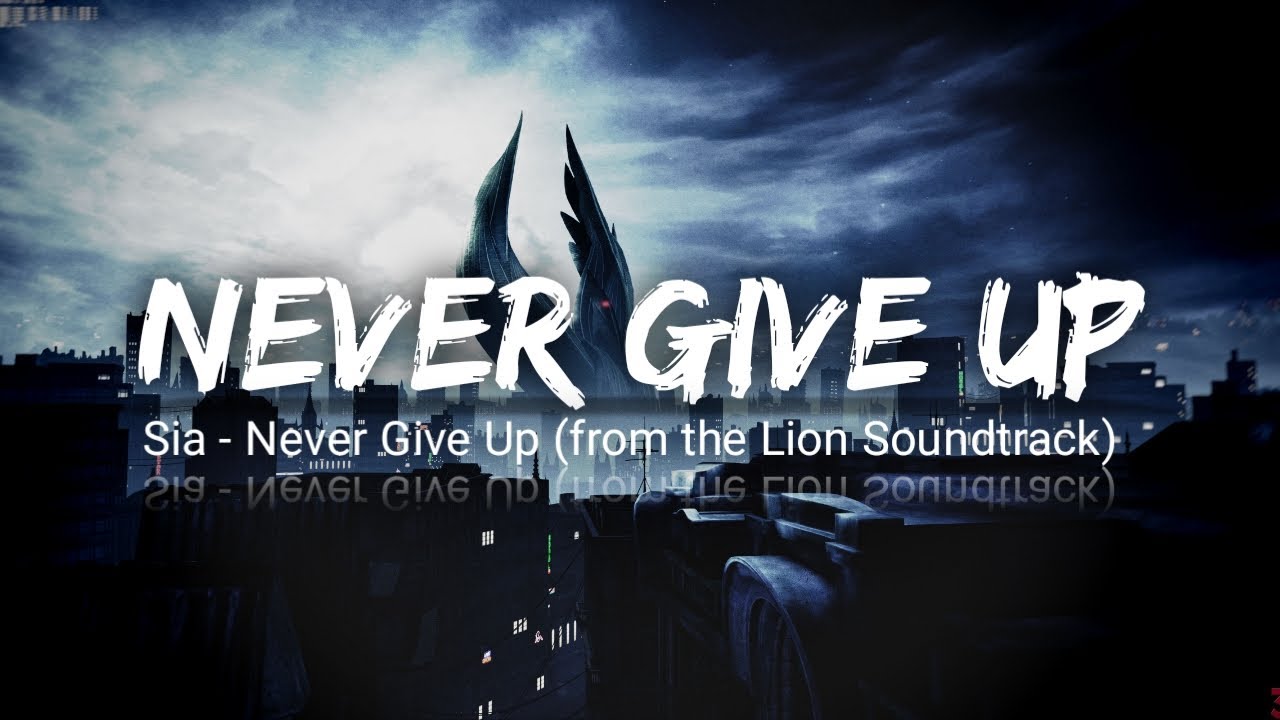 Sia - Never Give Up Song (from the Lion Soundtrack) - YouTube