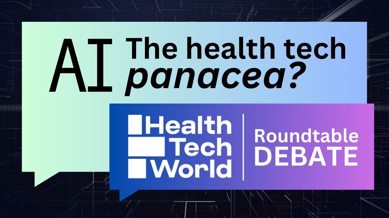 AI - Health Tech Panacea? A Health Tech World Roundtable Debate - YouTube
