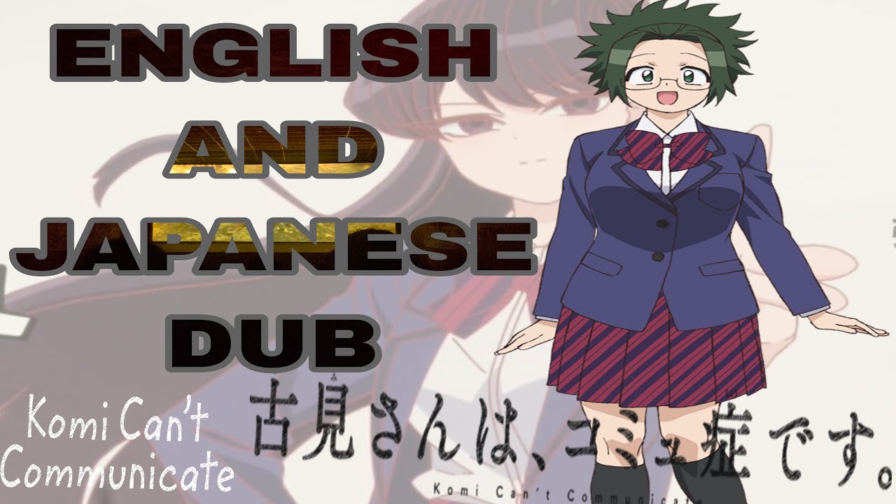 Agari Himiko | ENGLISH AND JAPANESE DUB COMPARISON | komi san can't ...