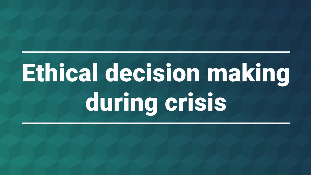Ethical decision making during crisis - YouTube